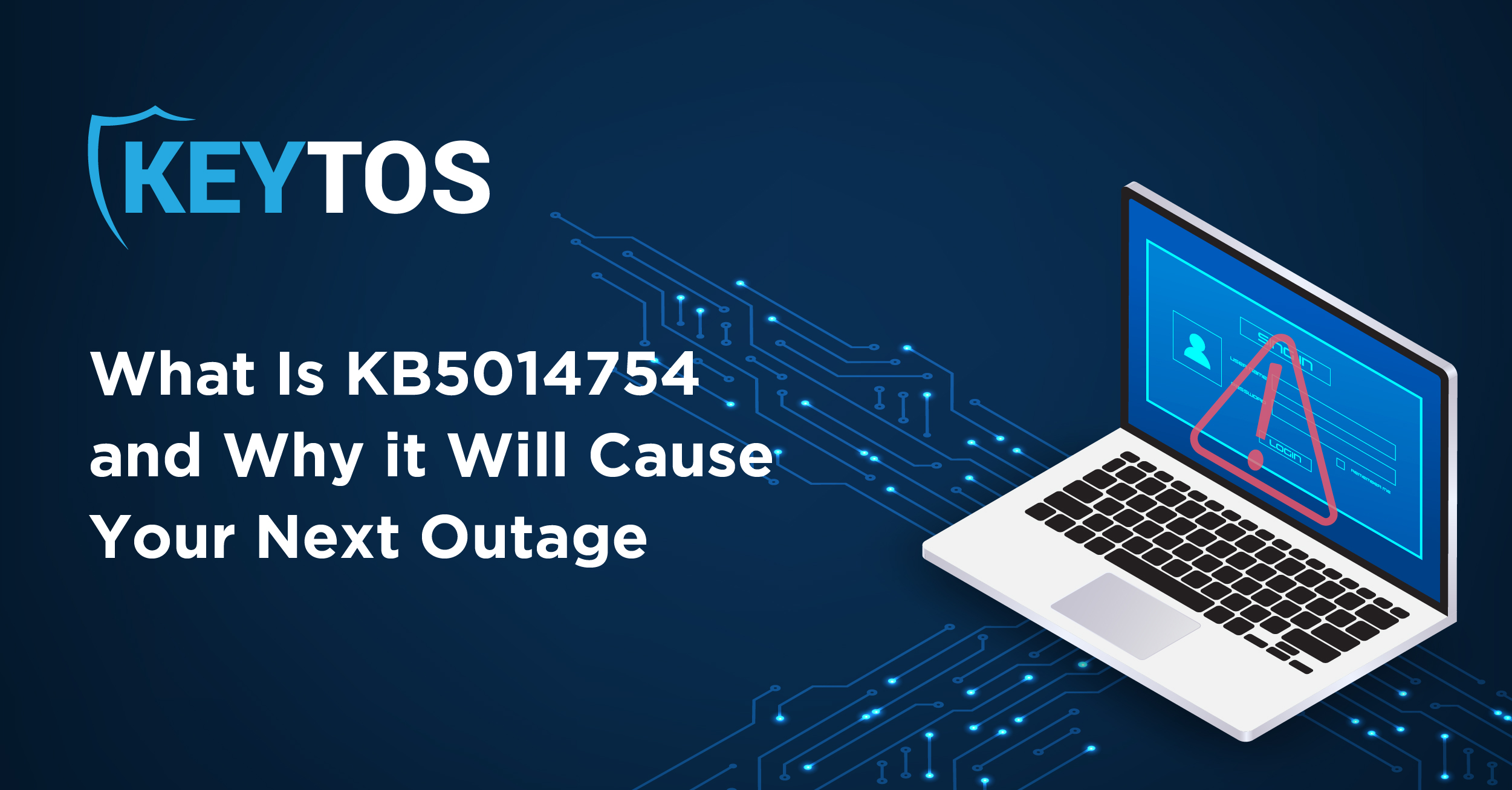 What Is KB5014754 and Why it Will Cause Your Next Outage | Keytos