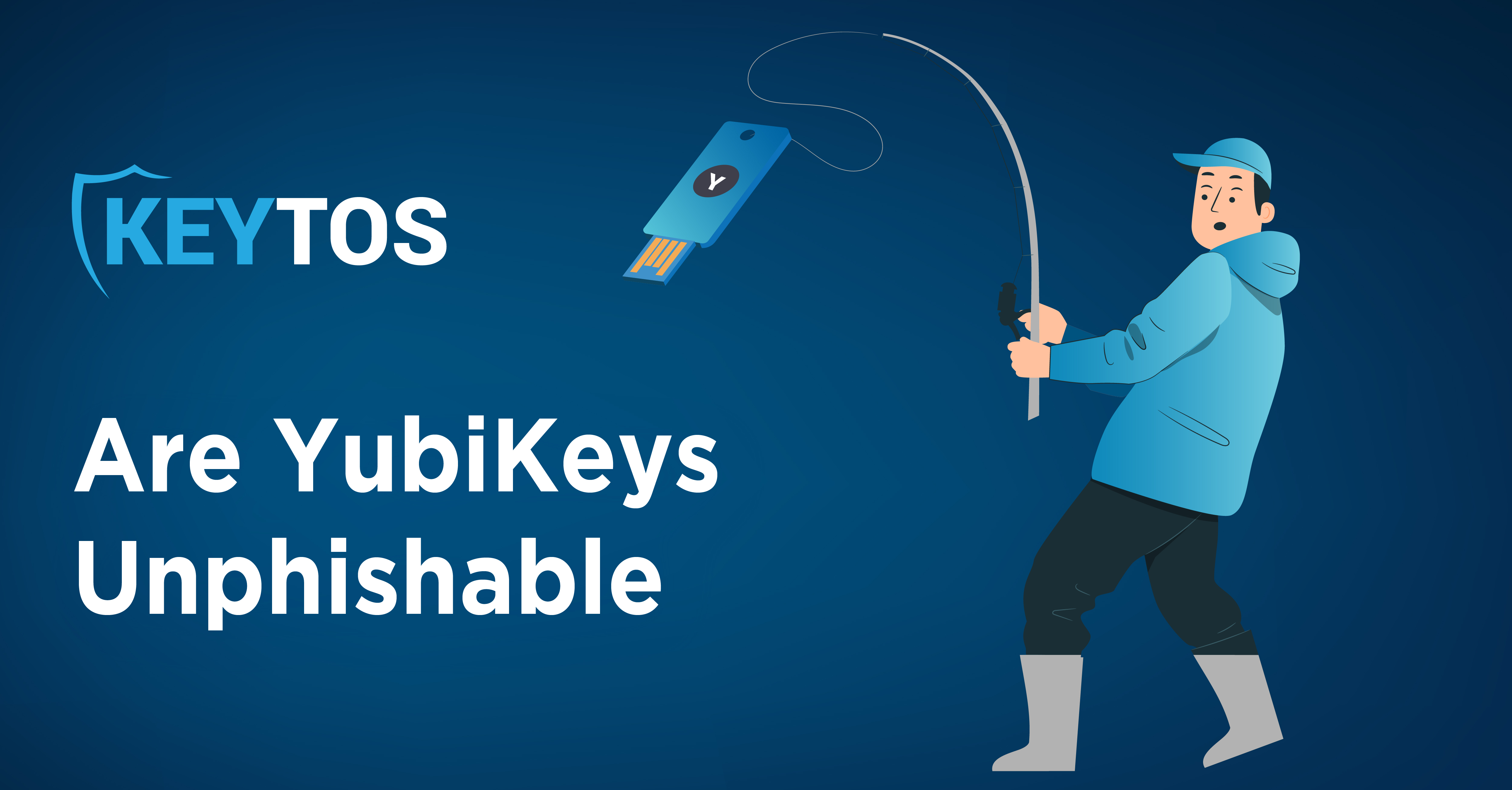 Are Yubico YubiKeys Unphishable? | Keytos