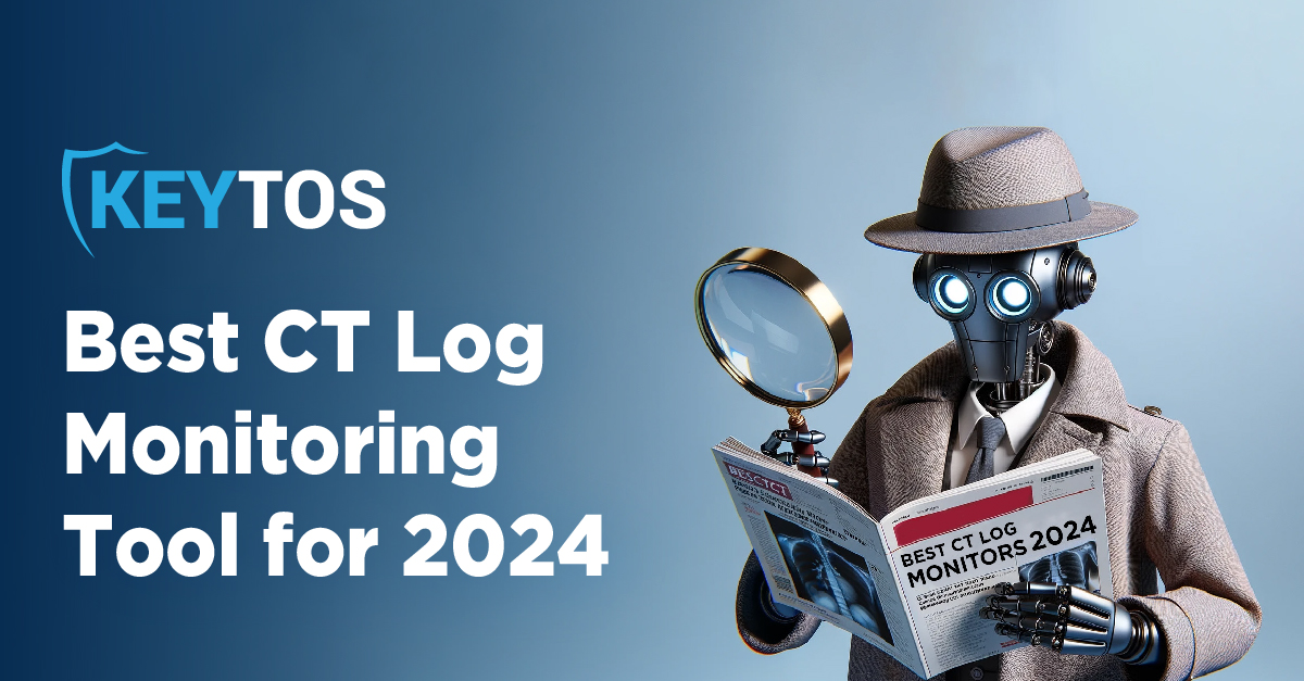 What are the Best Certificate Transparency Monitoring Tools for 2024 ...