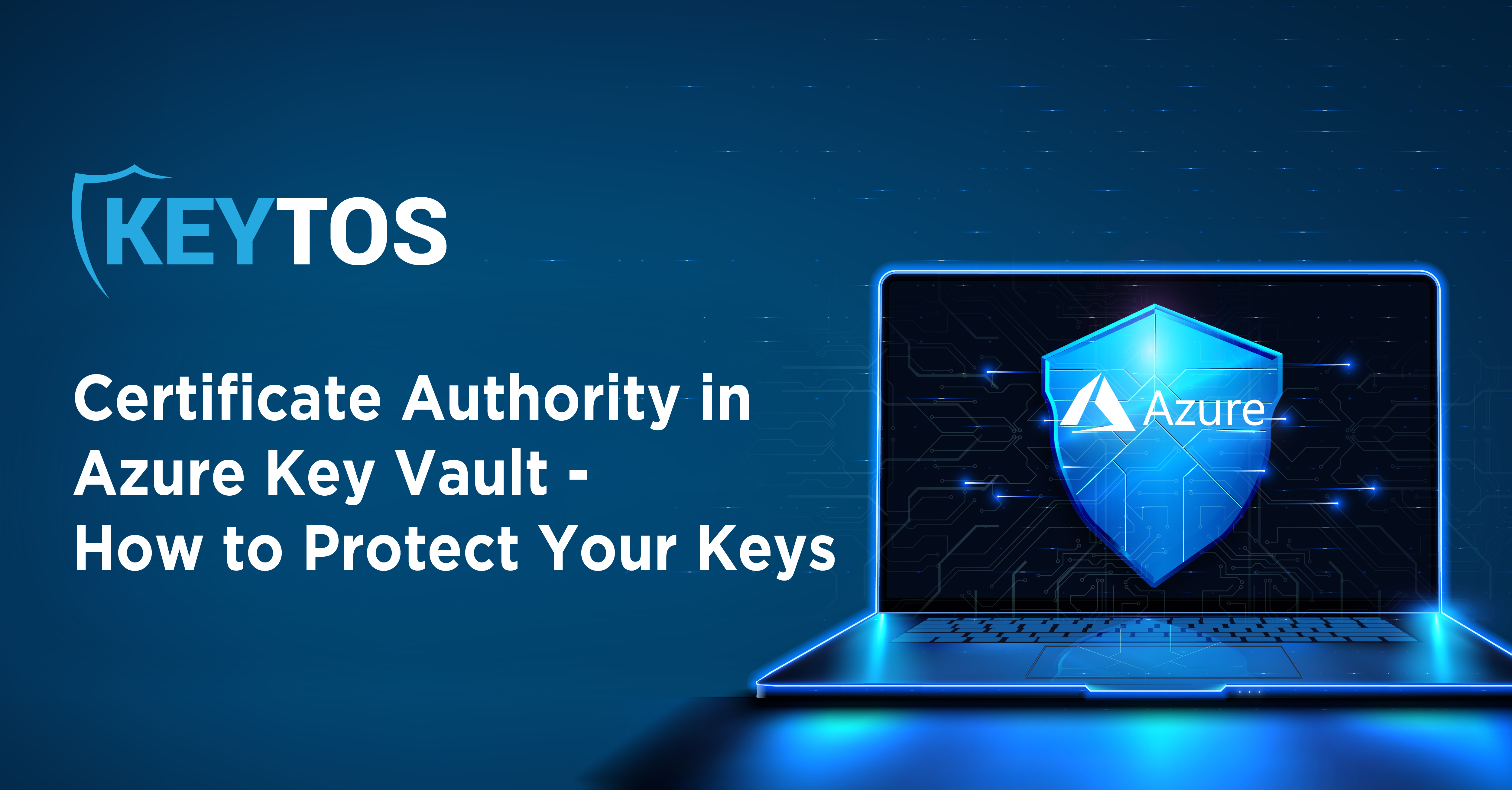 Certificate Authority In Azure Key Vault How To Protect Your Keys Keytos