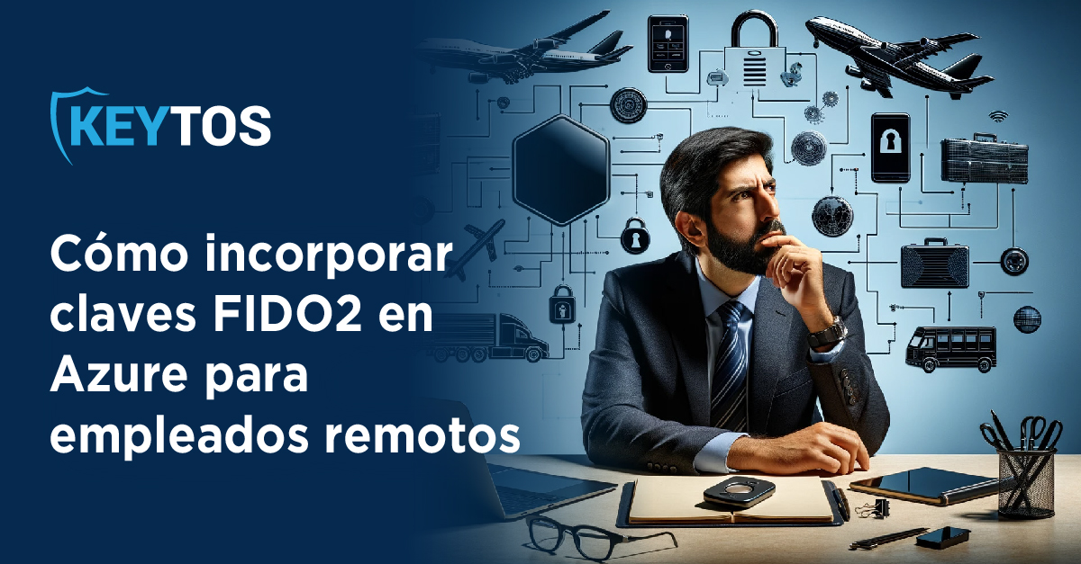 Como Crear Tokens FIDO2 en Azure para Empleados Remotos | Keytos Blog