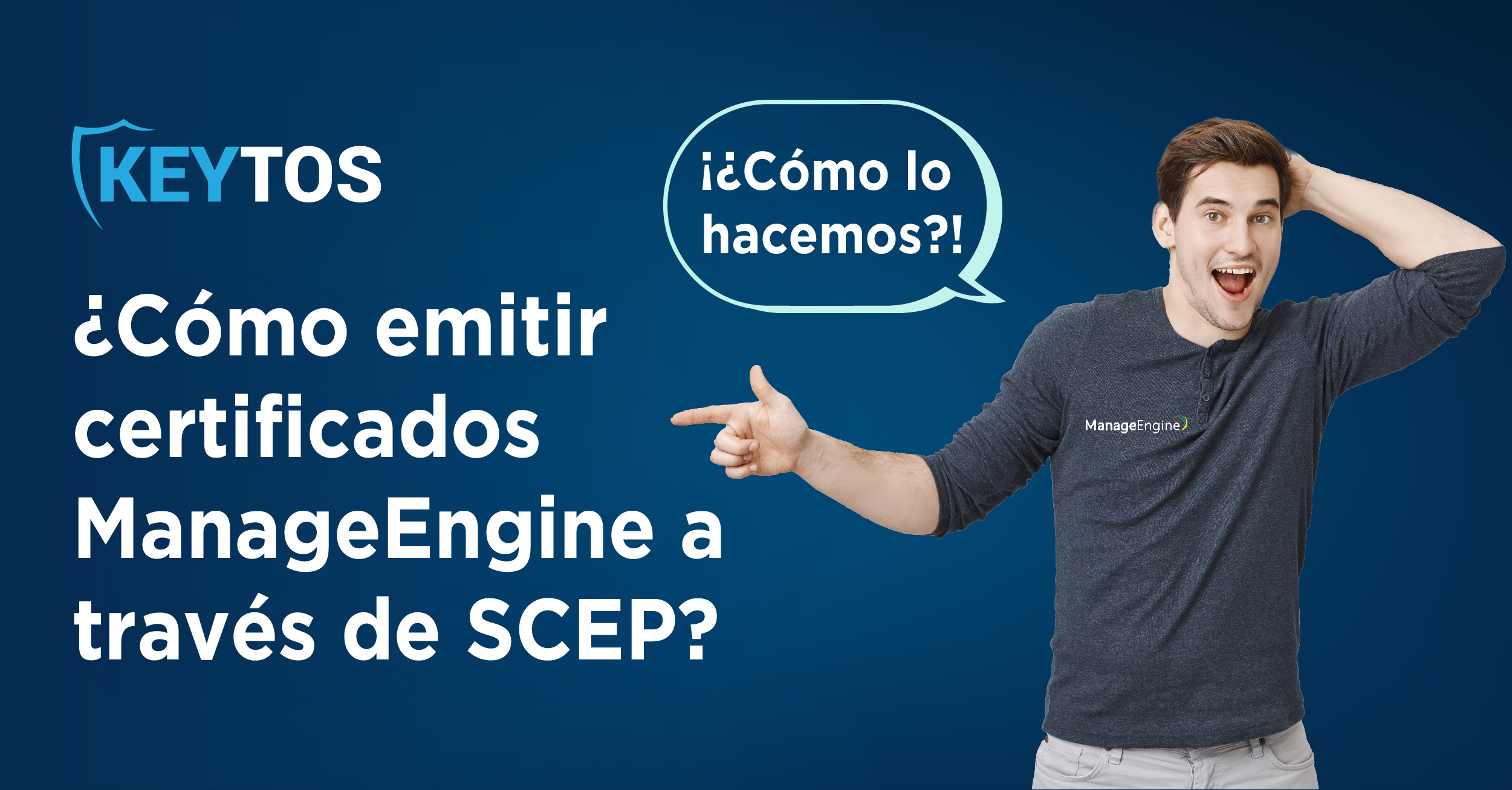 Cómo Funciona Manageengine Con Scep Keytos