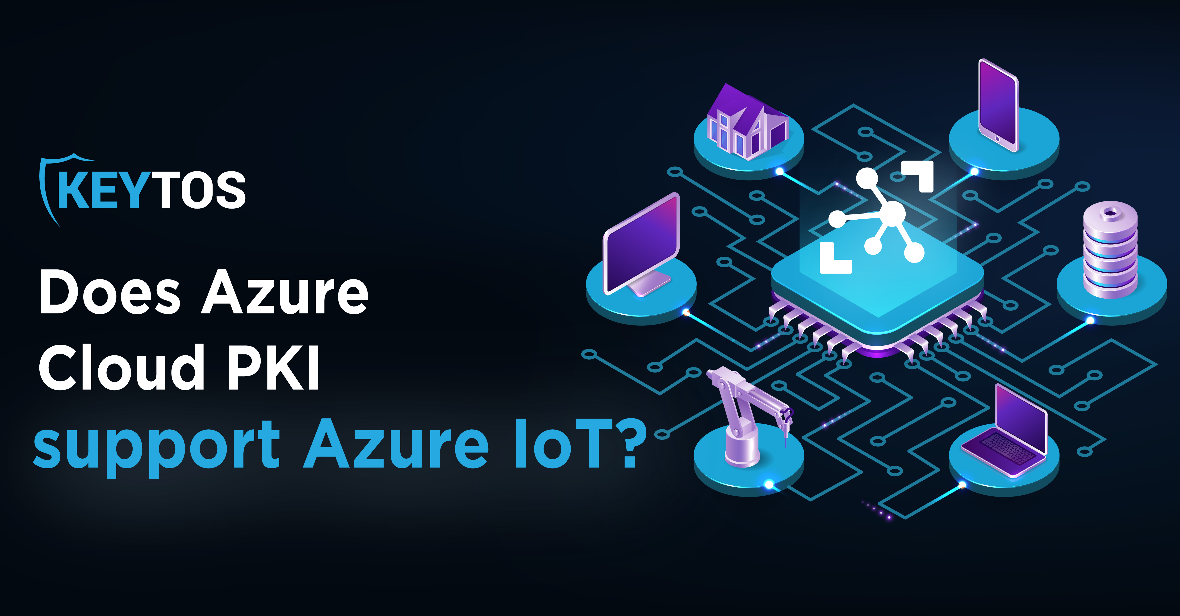Does Azure Cloud PKI Support Azure IoT? | Keytos