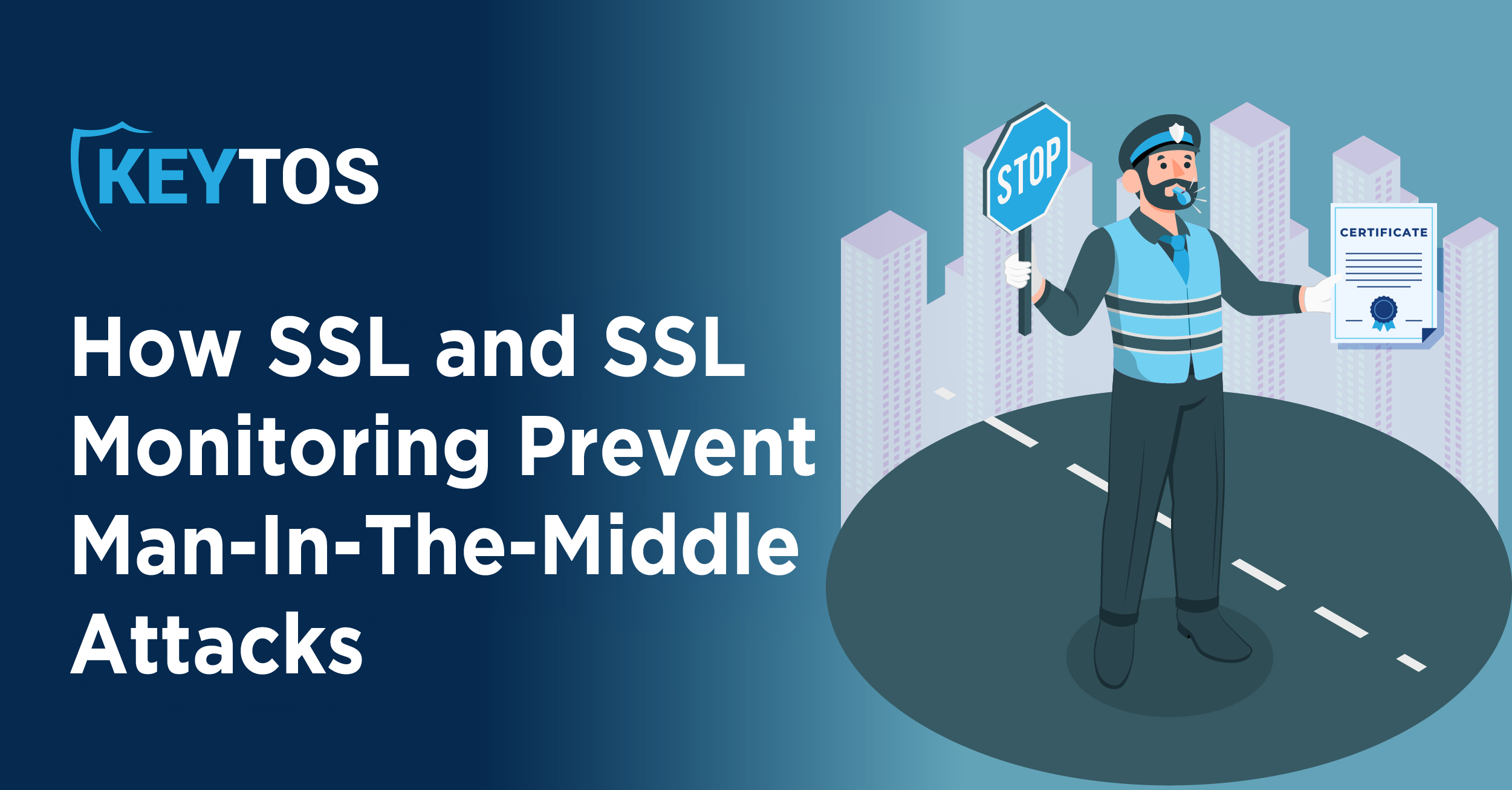 Can Ssl Monitoring Help Prevent Man In The Middle Mitm Attacks Keytos