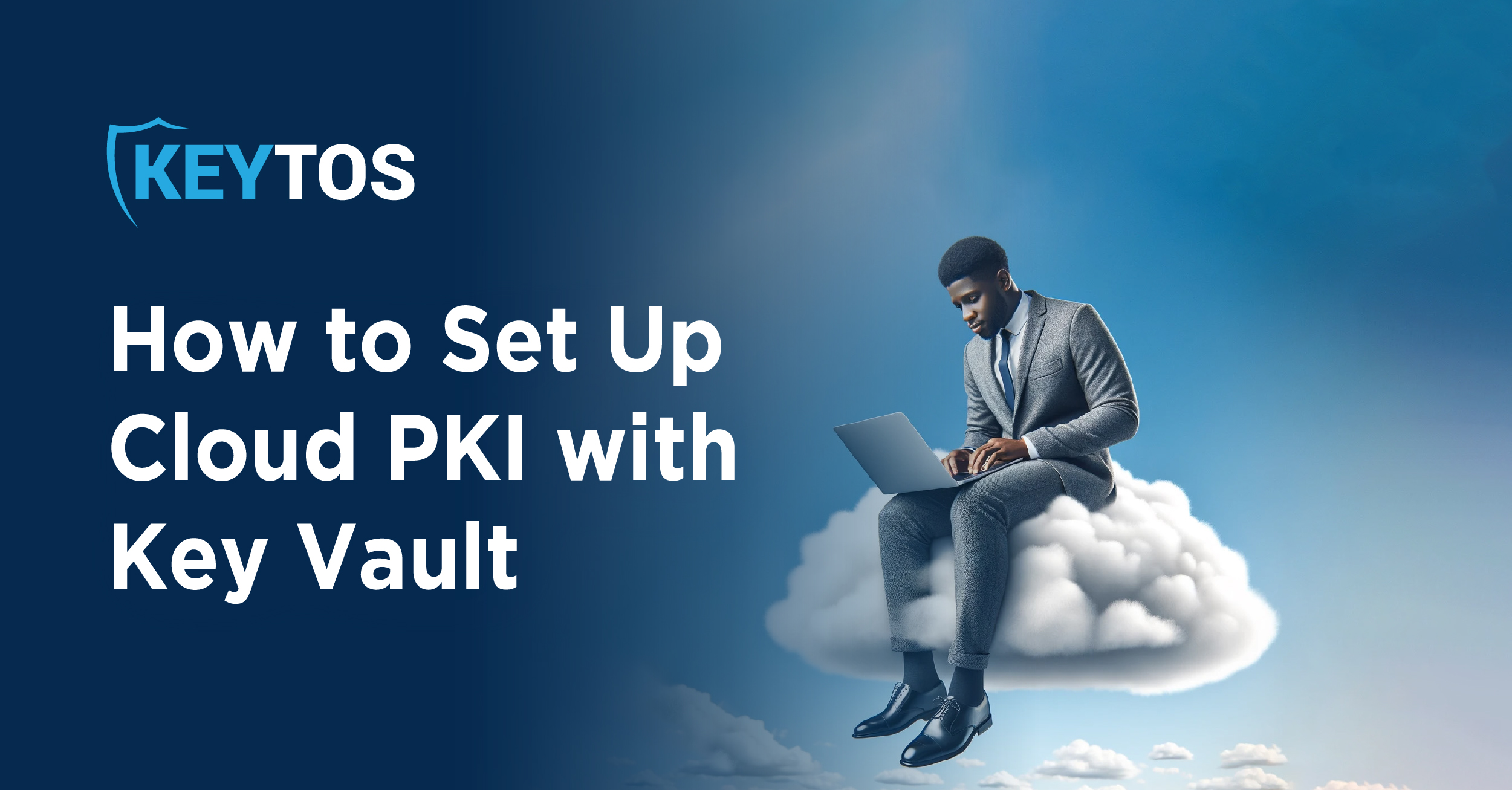 How to Set Up Cloud PKI with Azure Key Vault | Keytos