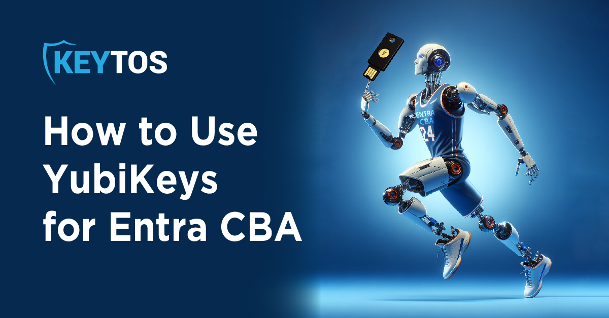 How to Use YubiKeys in Entra CBA | Keytos