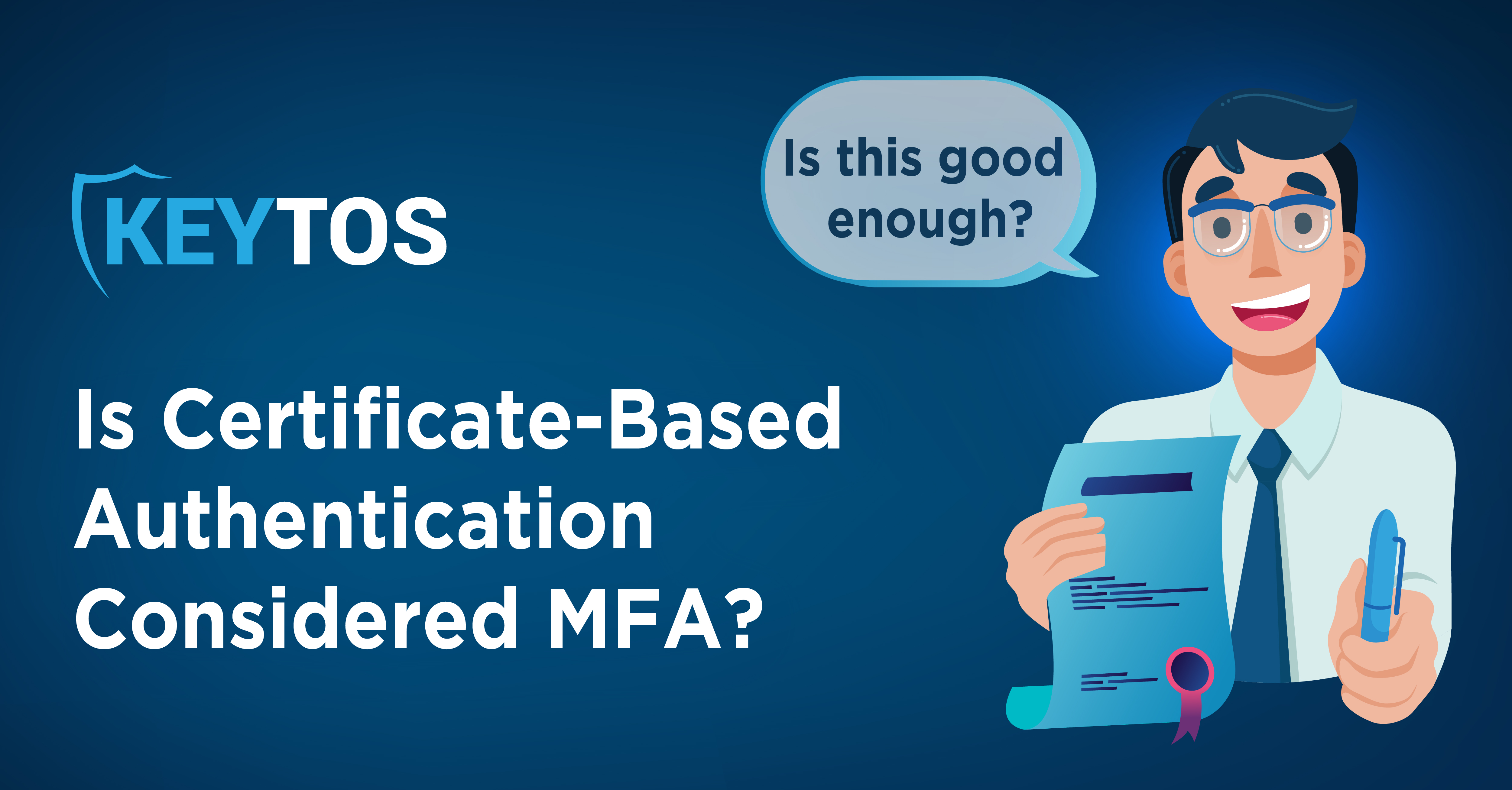 Is Certificate Authentication Considered MFA? | Keytos Is Certificate Authentication Considered MFA? | Keytos