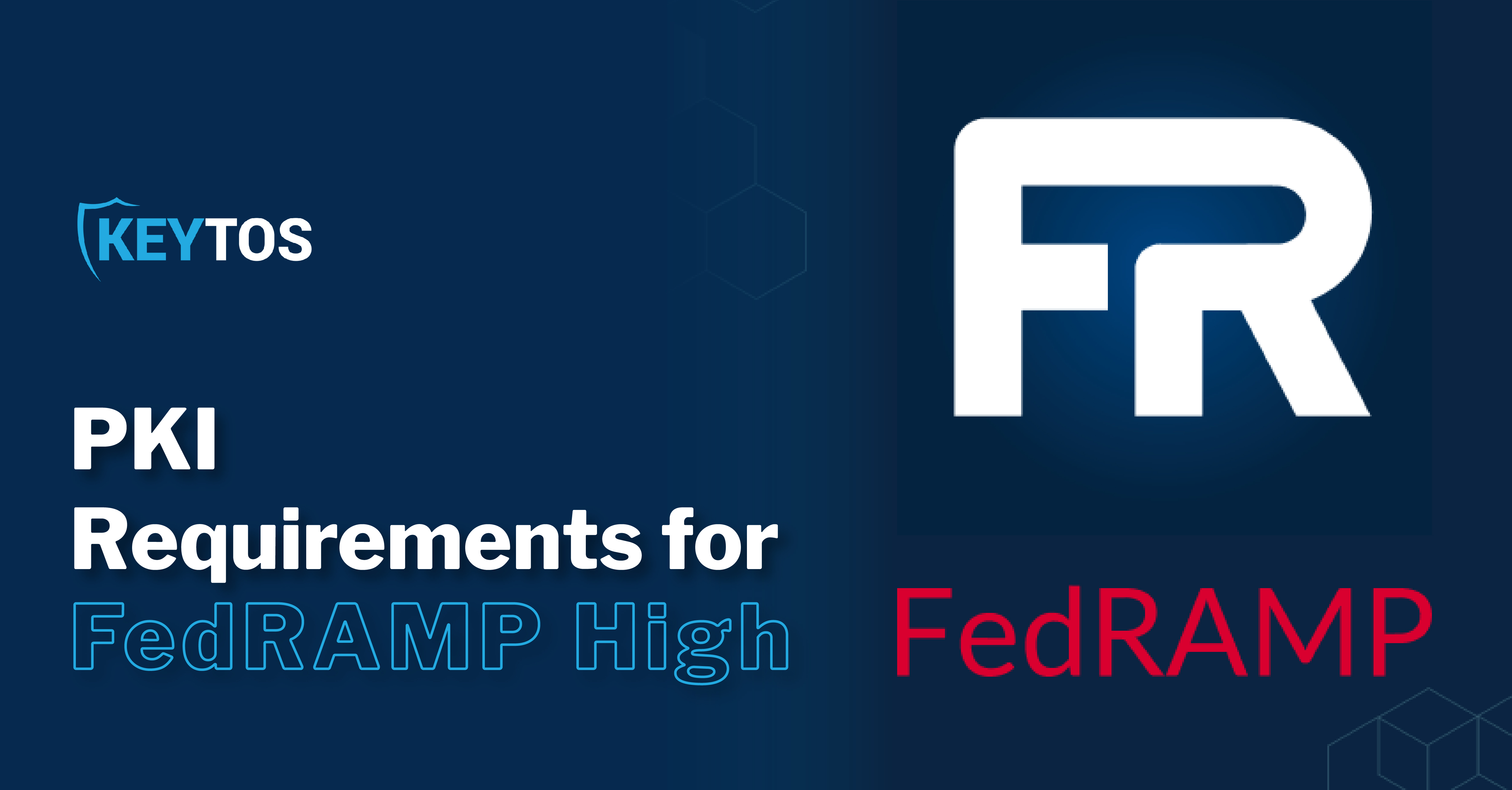 FedRAMP High Certificate Authority and PKI Requirements | Keytos