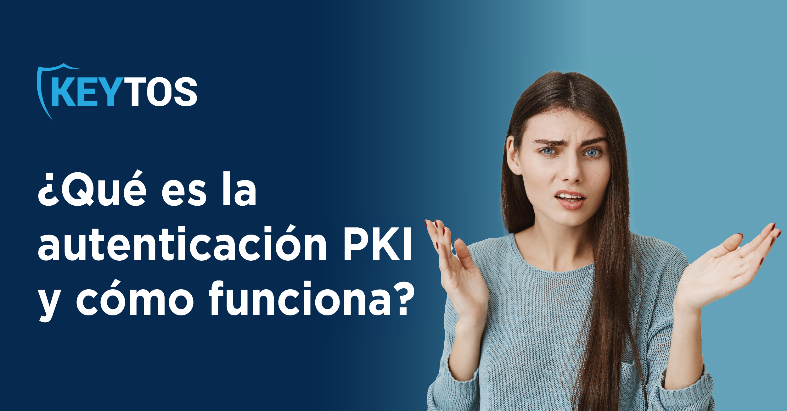 Qué es la autenticación PKI y cómo funciona | Keytos Qué es la autenticación PKI y cómo funciona | Keytos