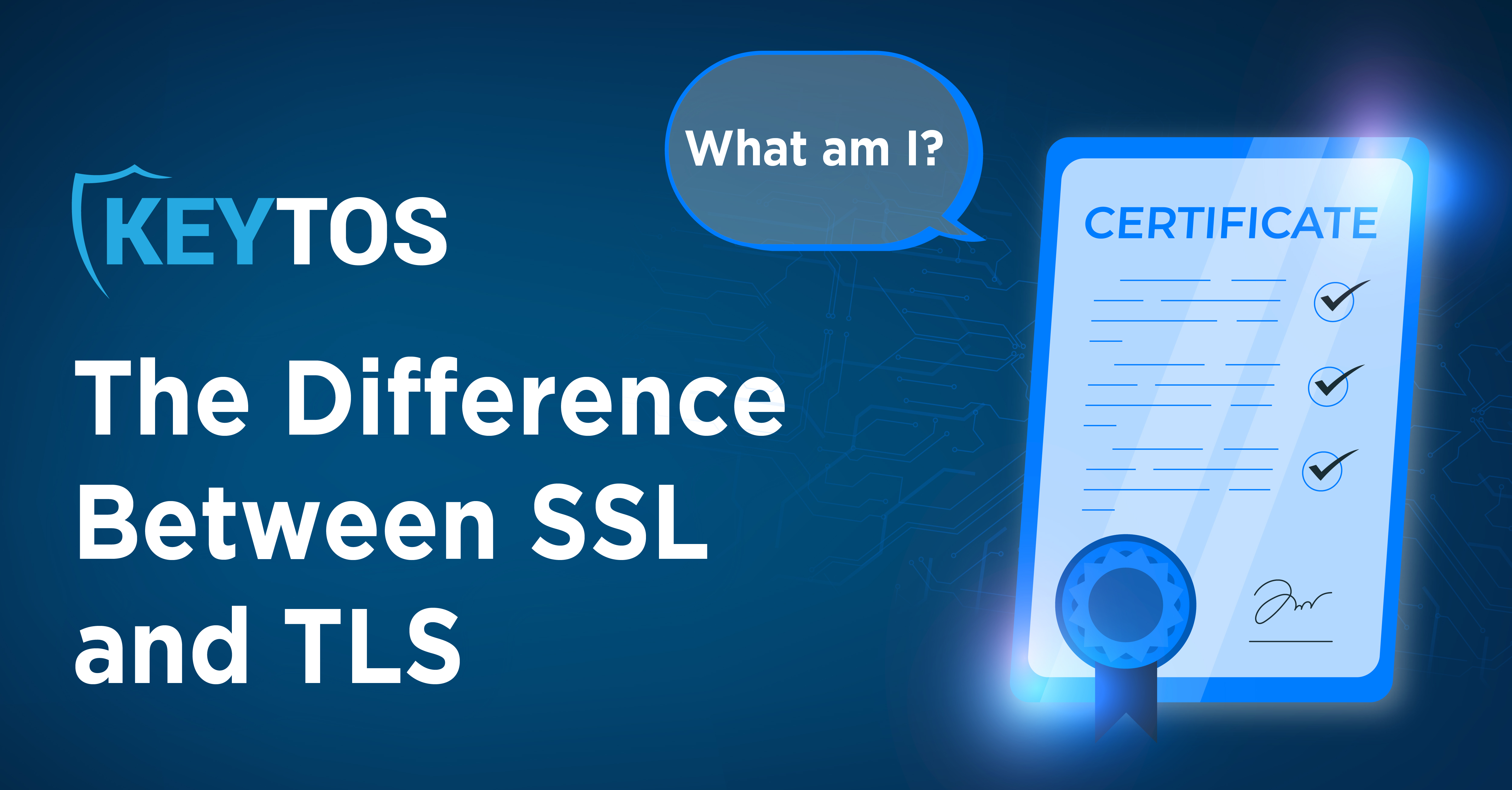 Whats The Difference Between Ssl And Tls Keytos