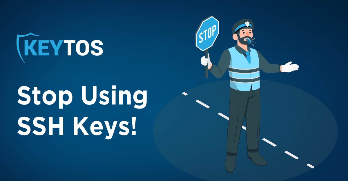 Are You Still Using Ssh Keys Start Using Ssh Certificates Today Keytos