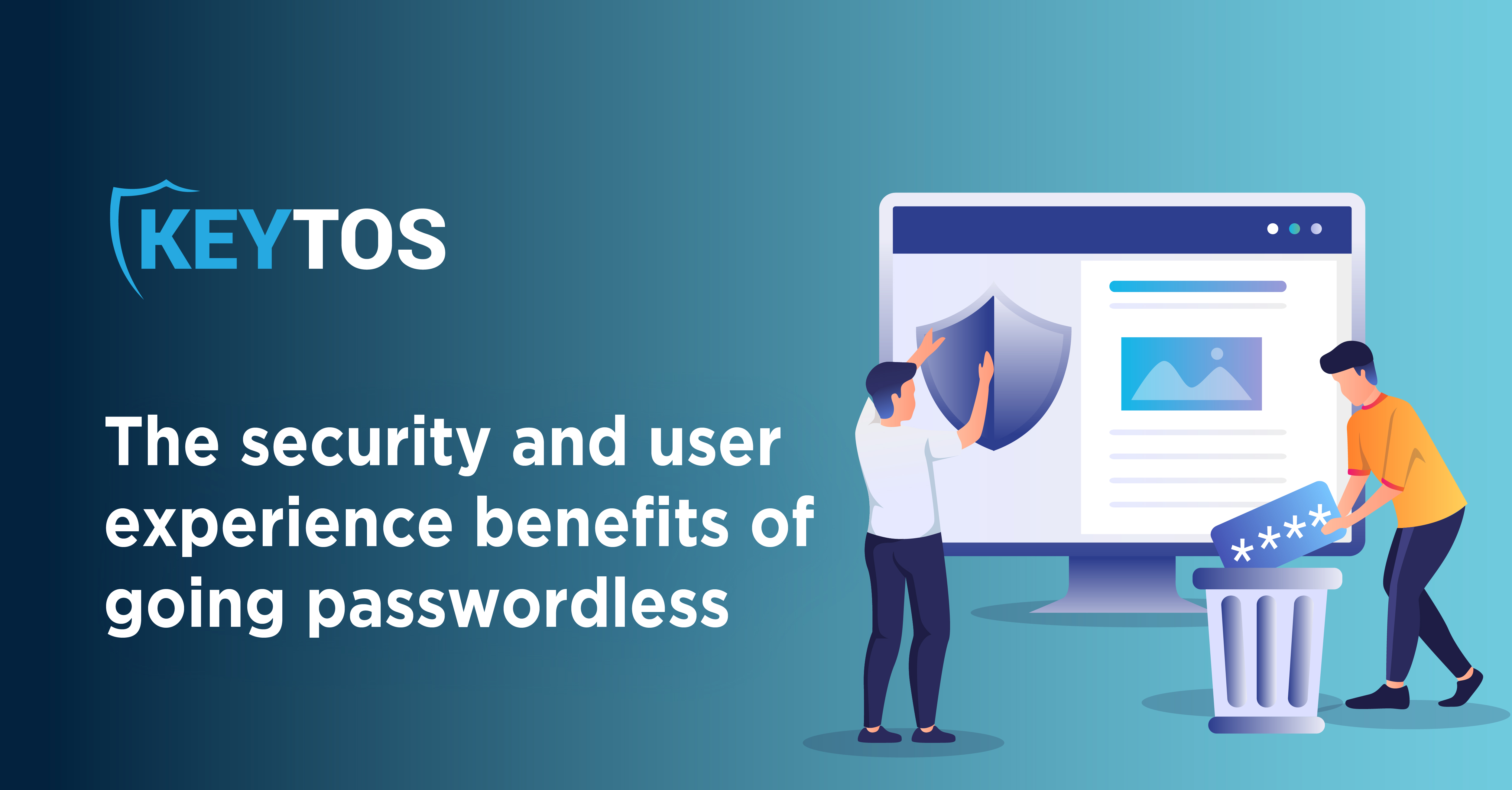 The Security and User Experience Benefits of Going Passwordless | Keytos