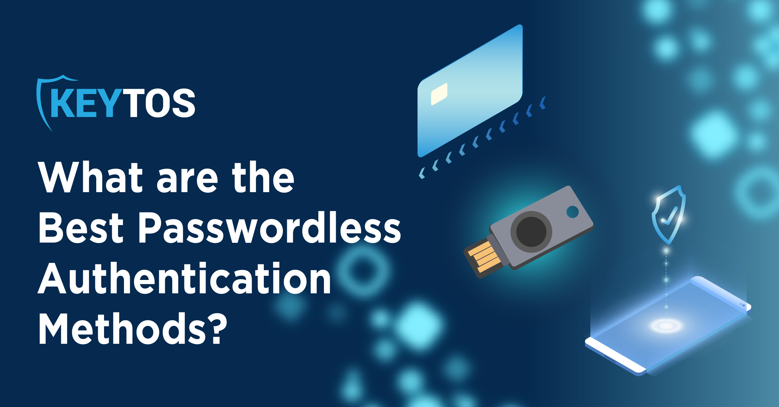 Best Ways to Authenticate Without Passwords | Keytos