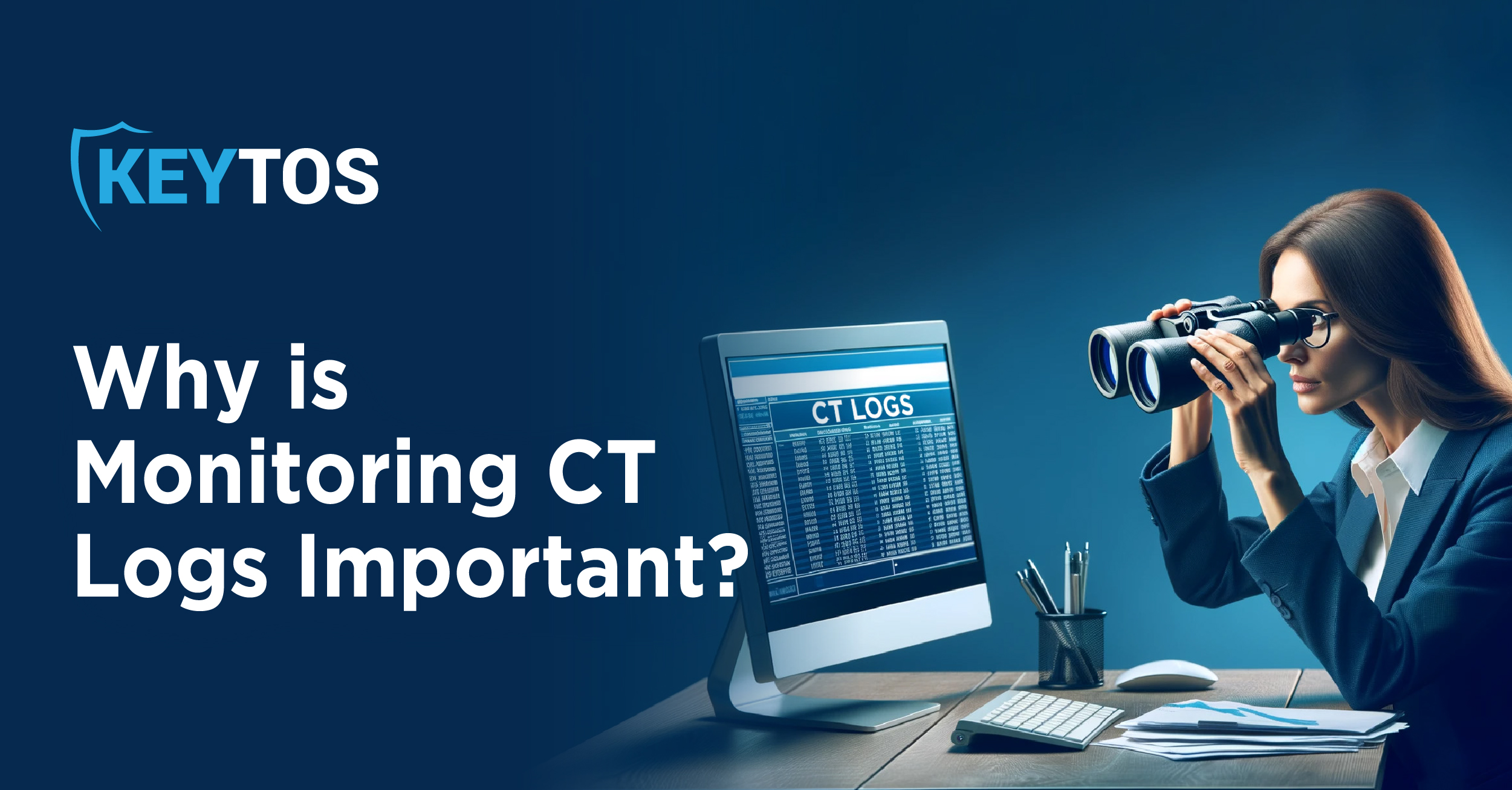 Why is Monitoring CT Logs Important? | Keytos