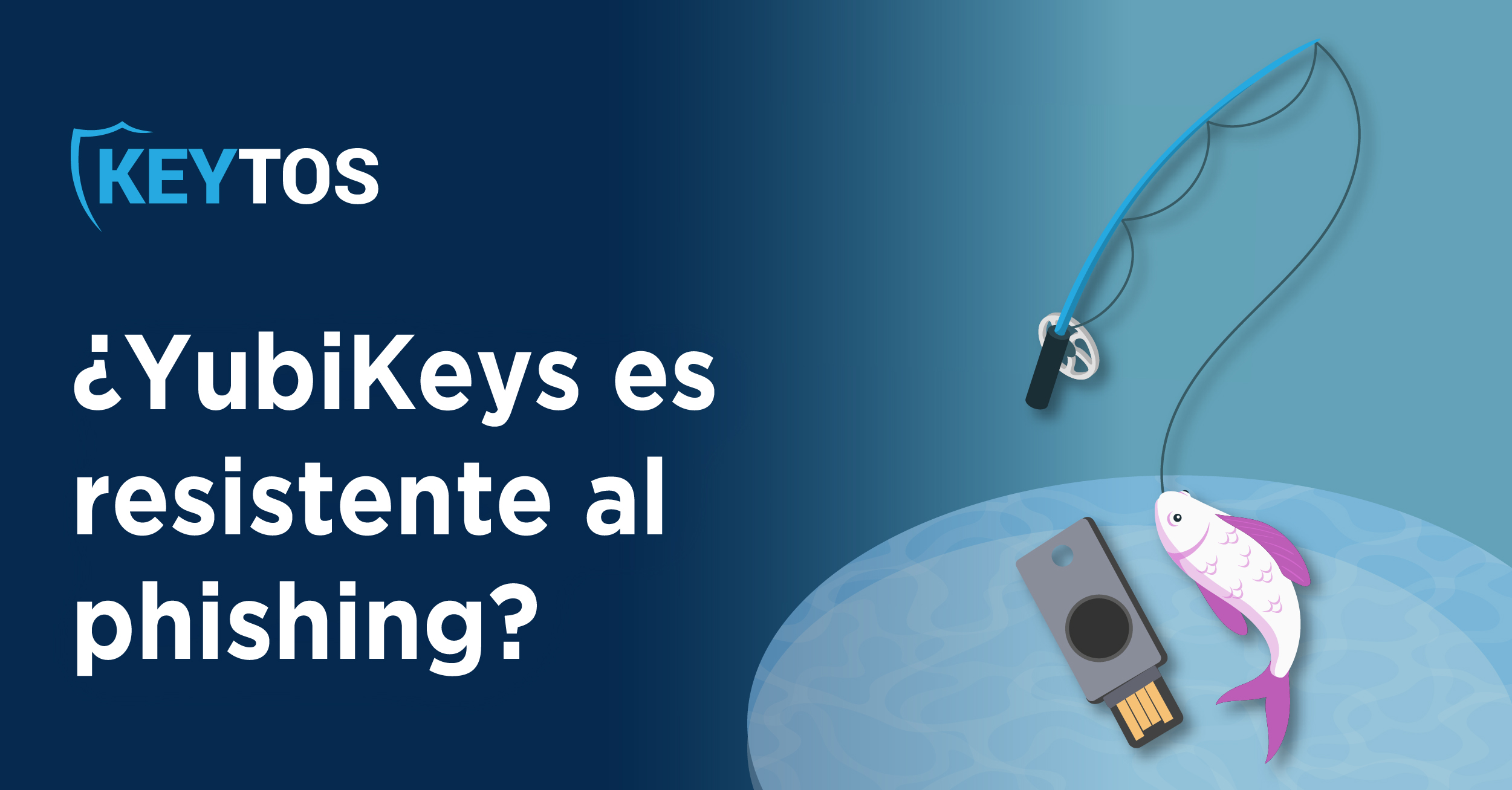 Las YubiKeys son resistentes al phishing? | Keytos