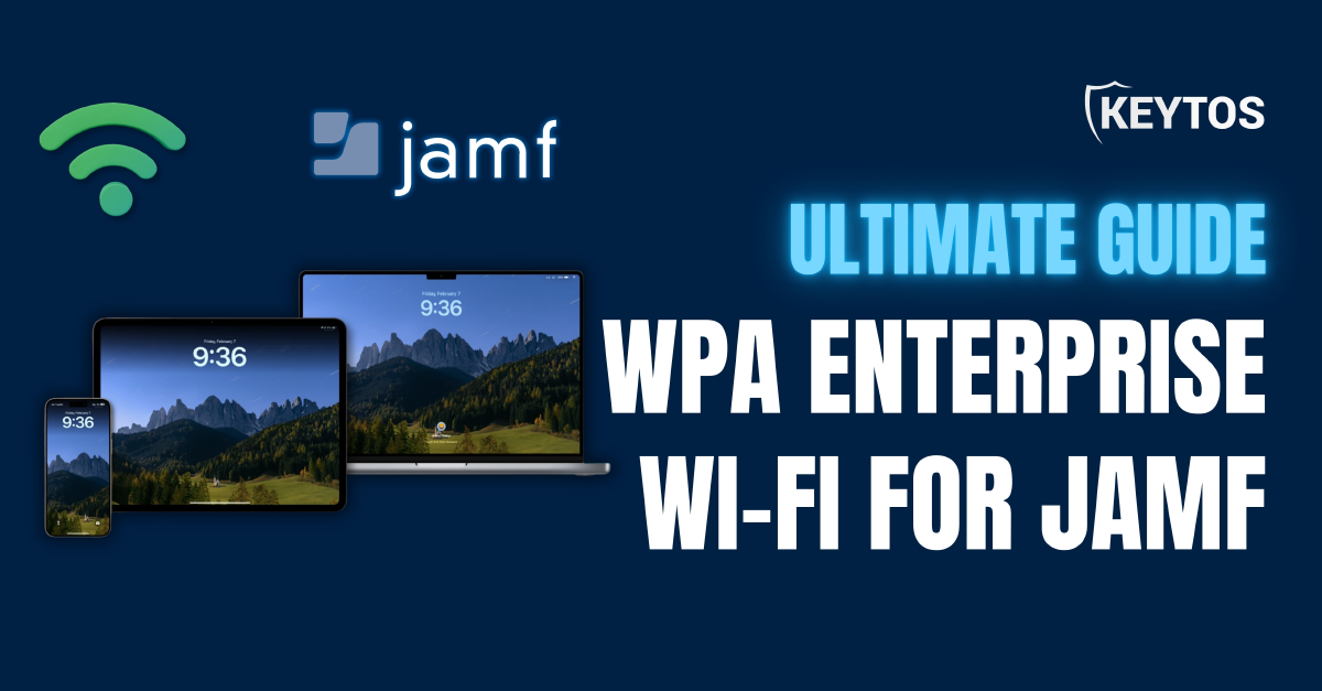 How To Do Certificate-Based Wi-Fi Authentication for Jamf-Managed Apple ...